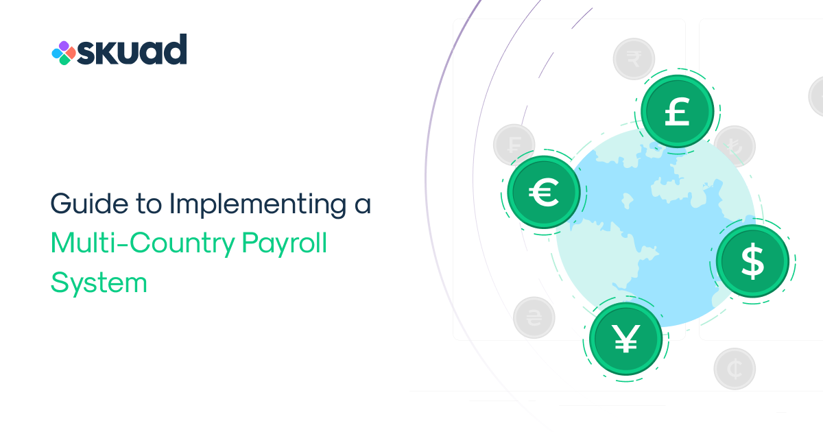 Guide to Implementing a Multi-Country Payroll System | Skuad